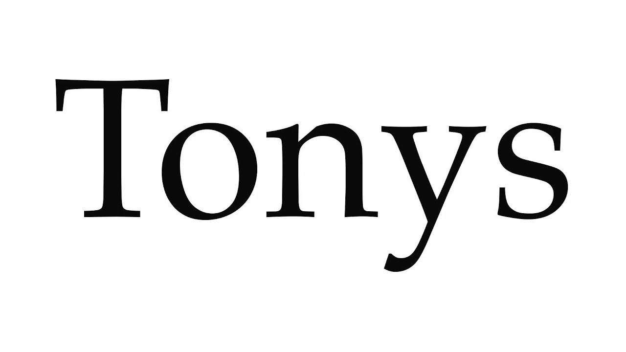 How to Pronounce Tonys - YouTube