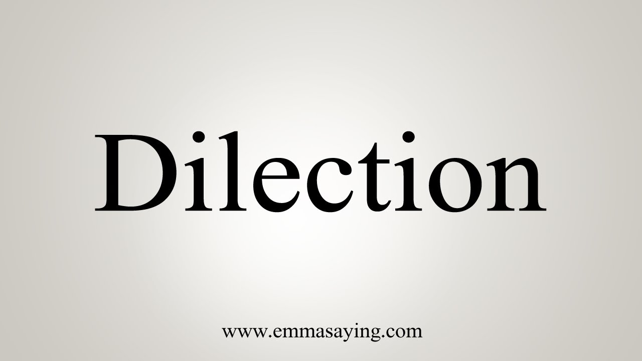 How To Say Dilection - YouTube