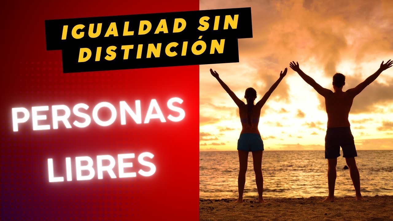 7.- PERSONAS LIBRES - YouTube