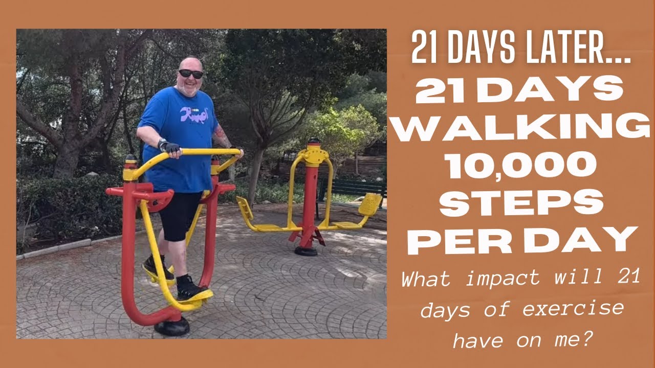 21 Days Later... 21 Days Walking 10,000 Steps per Day - What impact ...