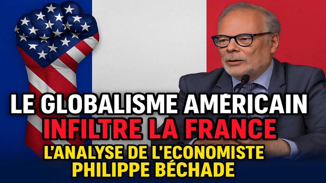 Le globalisme américain a infiltré la France ! - 𝗣𝗵𝗶𝗹𝗶𝗽𝗽𝗲 𝗕𝗘𝗖𝗛𝗔𝗗𝗘 ...