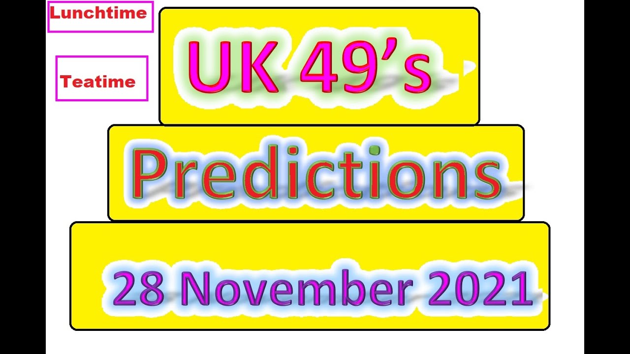 Today UK 49s Predictions 28-11-2021 Lunchtime Predictions Teatime 28 ...
