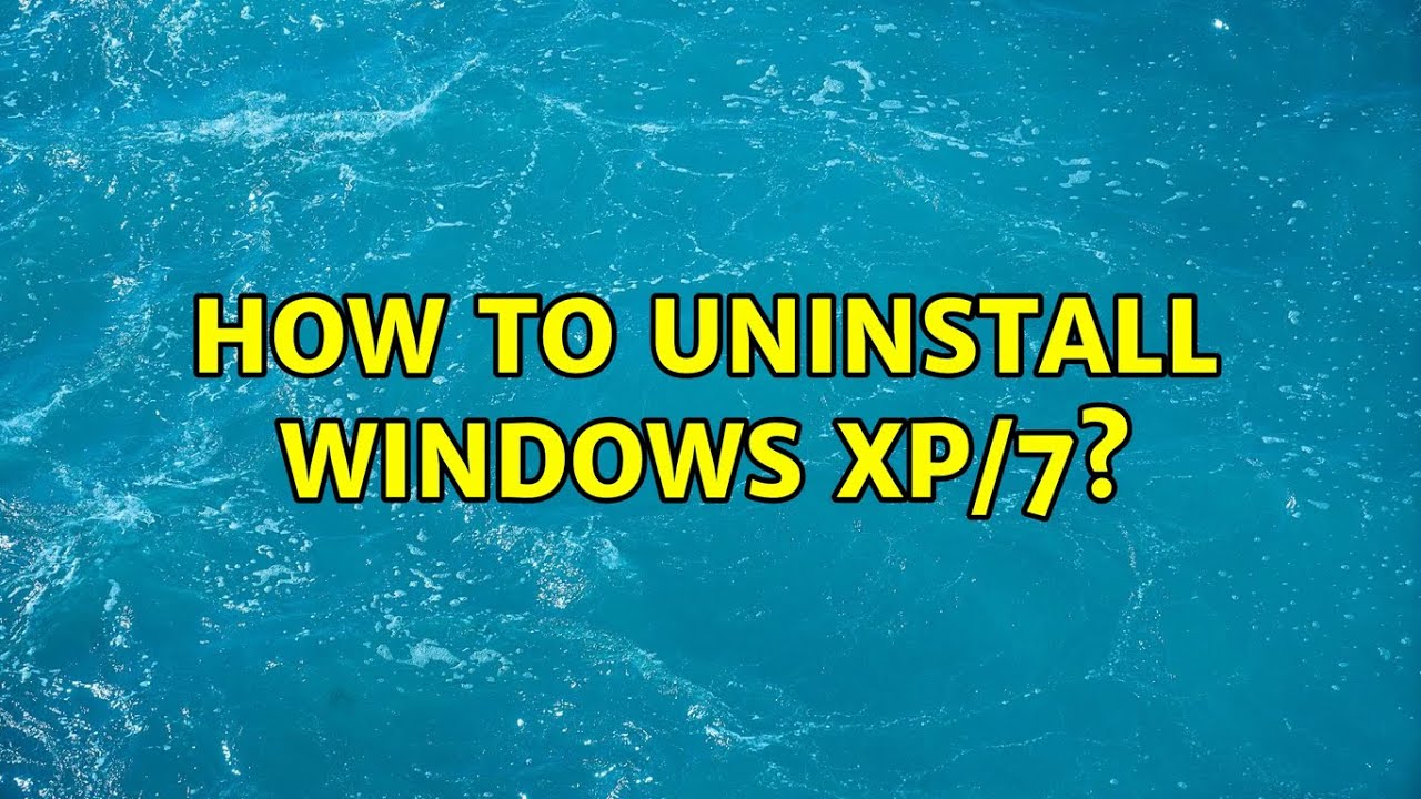 How to uninstall Windows XP/7? (4 Solutions!!) - YouTube