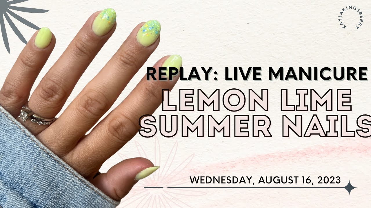 August 17, 2023 | Live Dip Powder Manicure Replay | Lemon Lime Summer ...