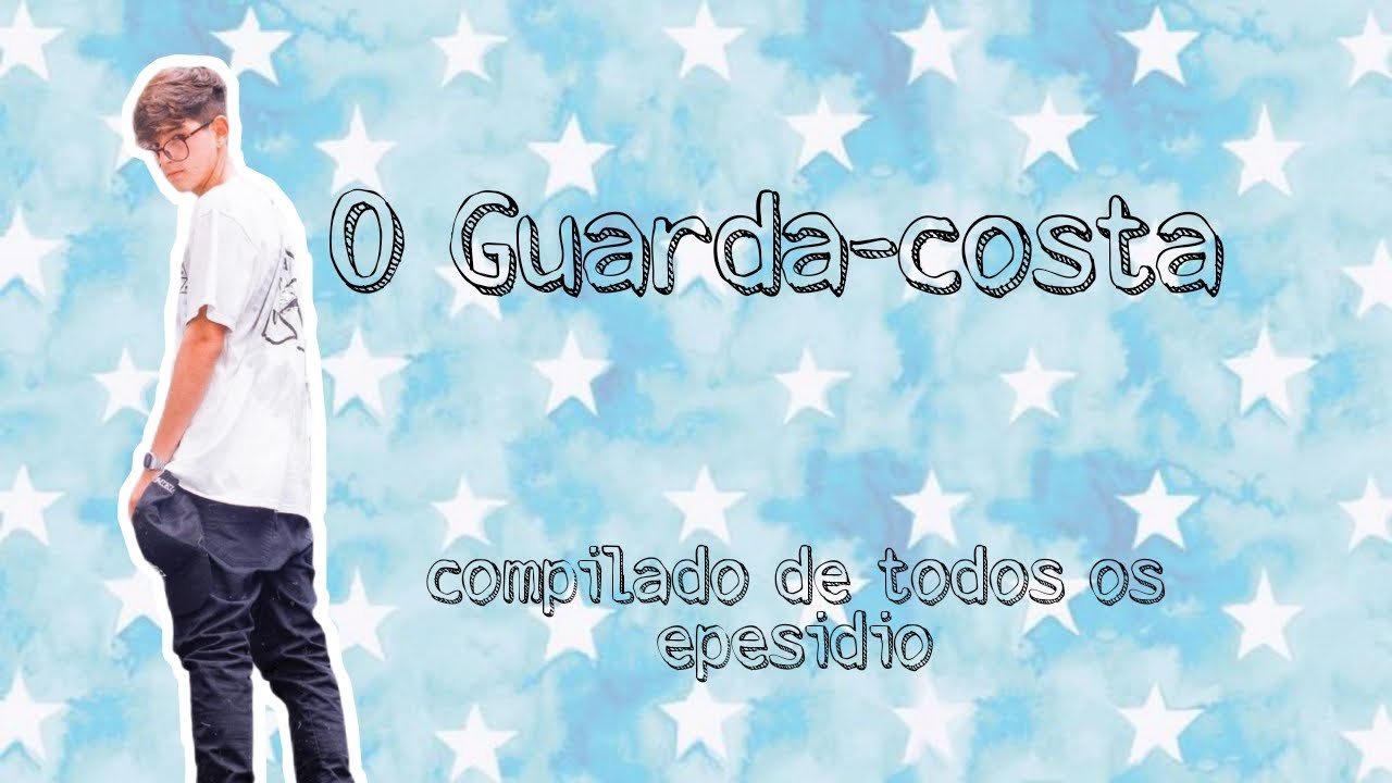O Guarda-costa compilado de todos os episódios - YouTube