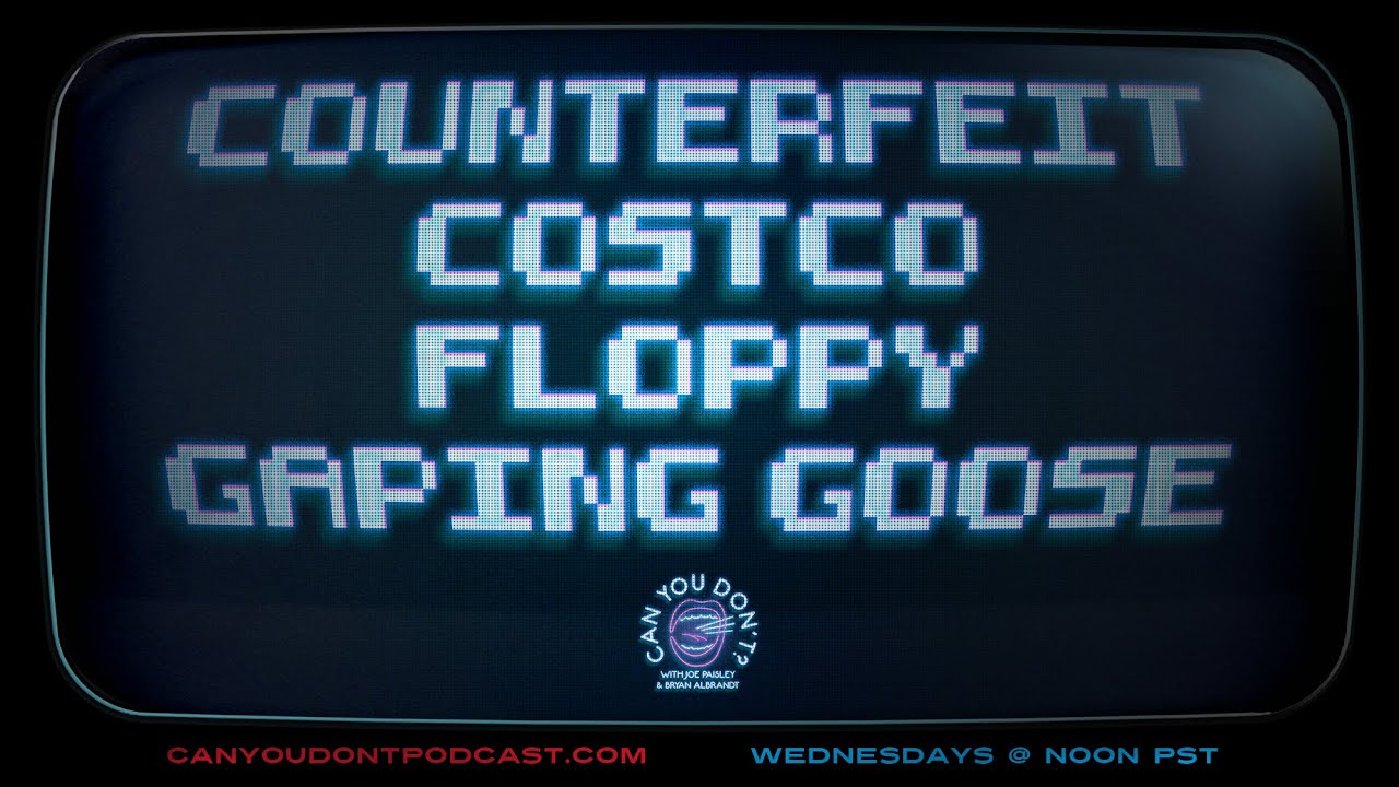 Can You Don't? | Counterfeit. Costco. Floppy. Gaping Goose. - YouTube