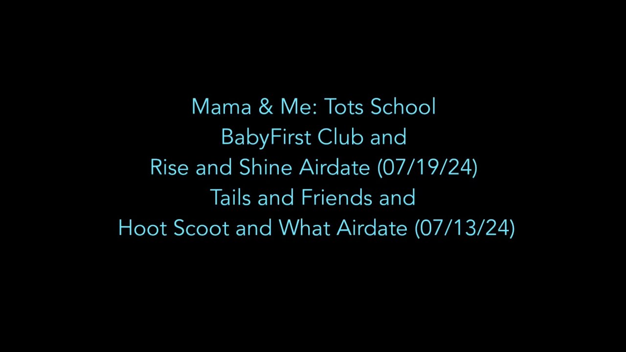 Mama & Me: Tots School Tails and Friends etc. Airdate (07/19/24) - YouTube