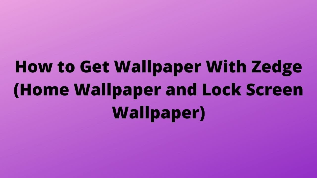 How to Get Wallpaper With Zedge (Home Wallpaper and Lock Screen ...