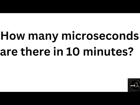 How many microseconds are there in 10 minutes? - YouTube