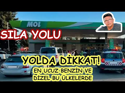 Sıla Yolu Yeni.Yolda Dikkat!En Ucuz Benzin ve Dizel Bu Ülkelerde.