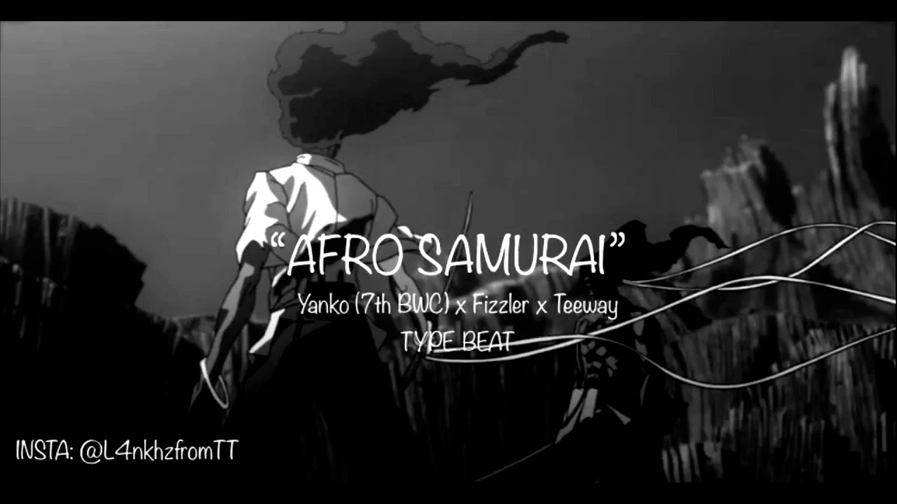 Yanko (7th BWC) x Fizzler x Teeway Type Beat | AFRO SAMURAI - YouTube