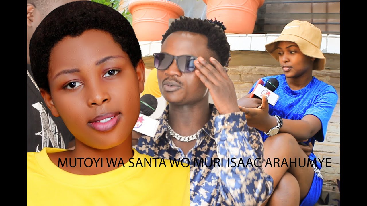 Ibara riraguye mutoyi wa Santa wo muri ISAAC TV Avugiye mukuru wiwe D ...