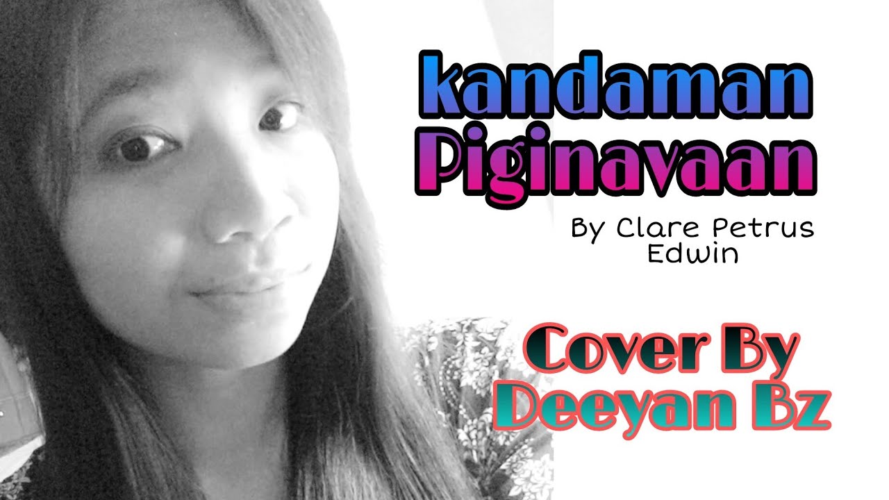 Kandaman Piginavaan - Clare Petrus Edwin | Cover by Deeyan Bz - YouTube