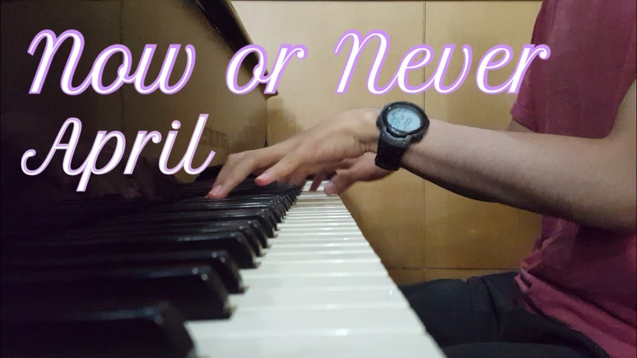 에이프릴 (APRIL) - Now or Never (Piano Cover) - YouTube