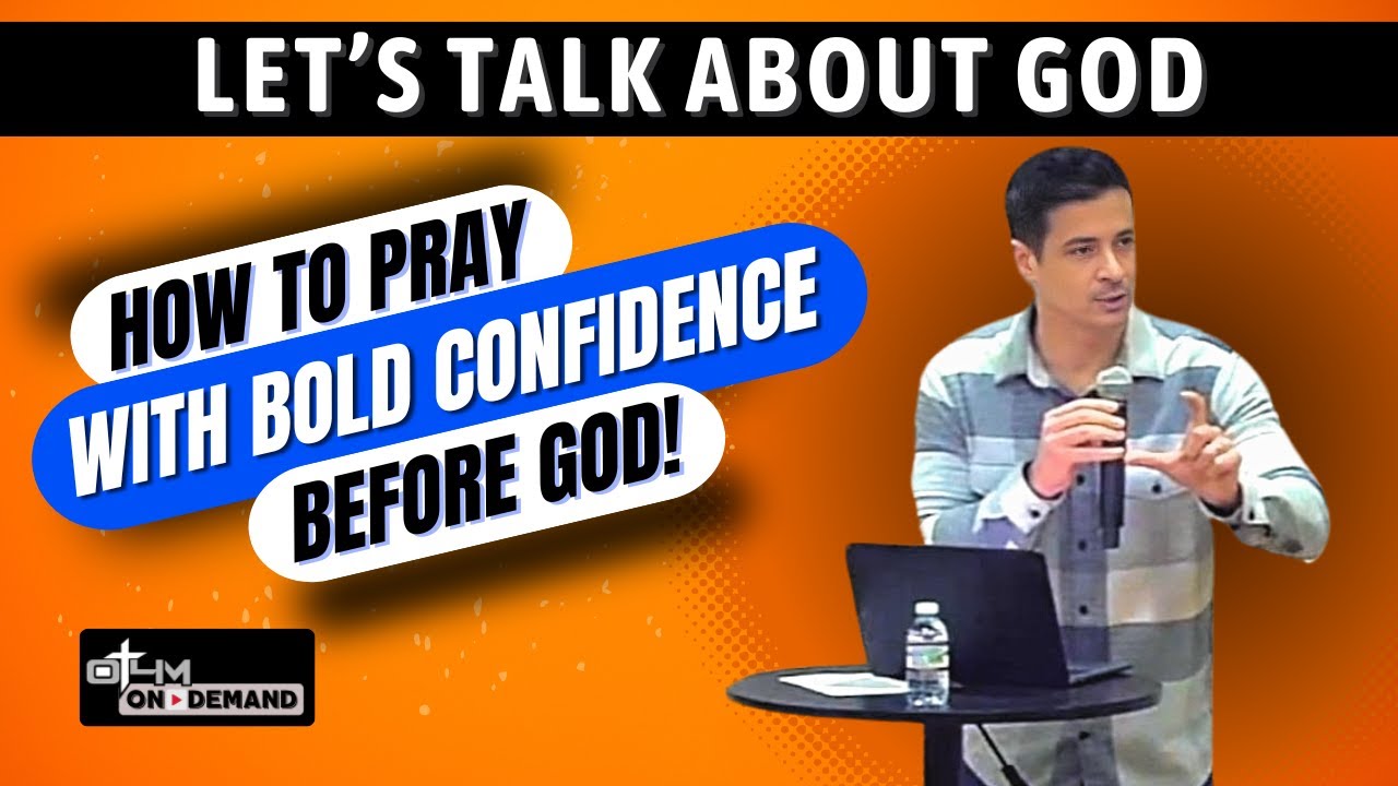 How to Pray with Bold Confidence Before God | Let's Talk About God ...