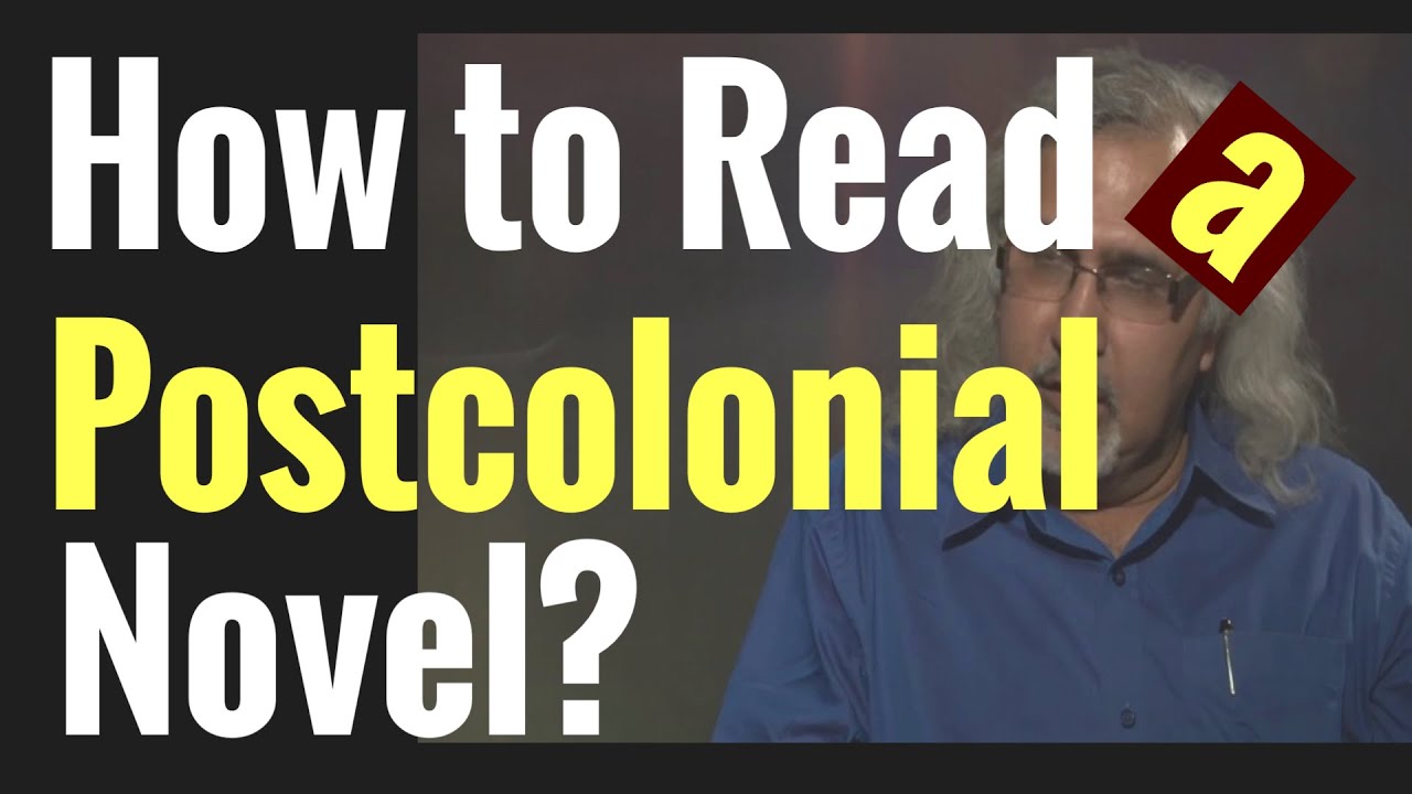 How to Read a Postcolonial Novel?| Postcolonialism| Reading Tips - YouTube