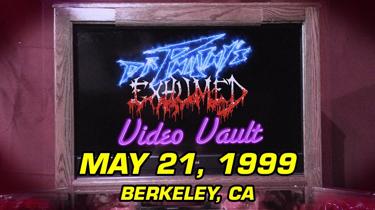 Dr. Philthy's Video Vault EXHUMED May 21, 1999 - Berkeley, CA at 924 ...