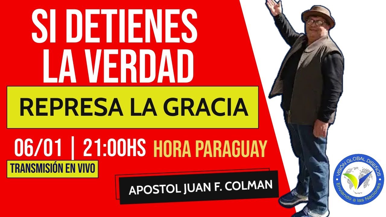 SI DETIENES LA VERDAD, REPRESA LA GRACIA | Apóstol Juan F. Colmán - YouTube