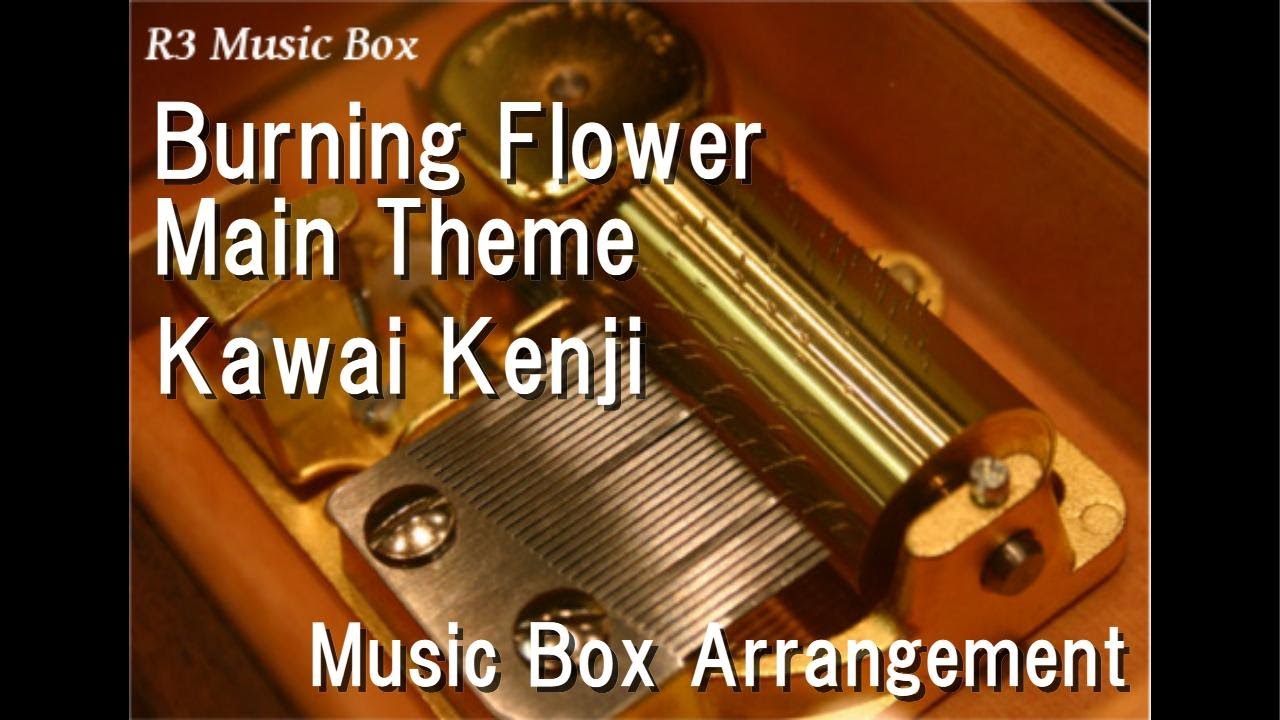 Burning Flower Main Theme/Kawai Kenji [Music Box] - YouTube