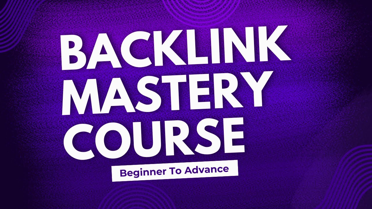 Backlinks Mastery Course Part 1 [ Masterclass ] - YouTube