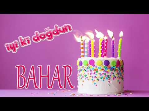 Mutlu Yıllar BAHAR -İsme Özel Doğum Günü Şarkısı