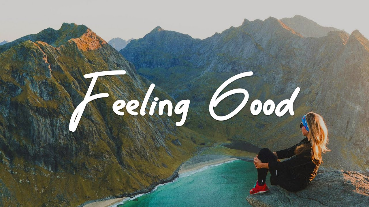 Feeling Good ☘️ Comfortable music and positive feeling 🎵 Acoustic/Indie ...