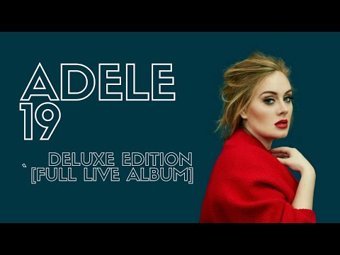 Adele - 19 (Deluxe) [Full Live Album]