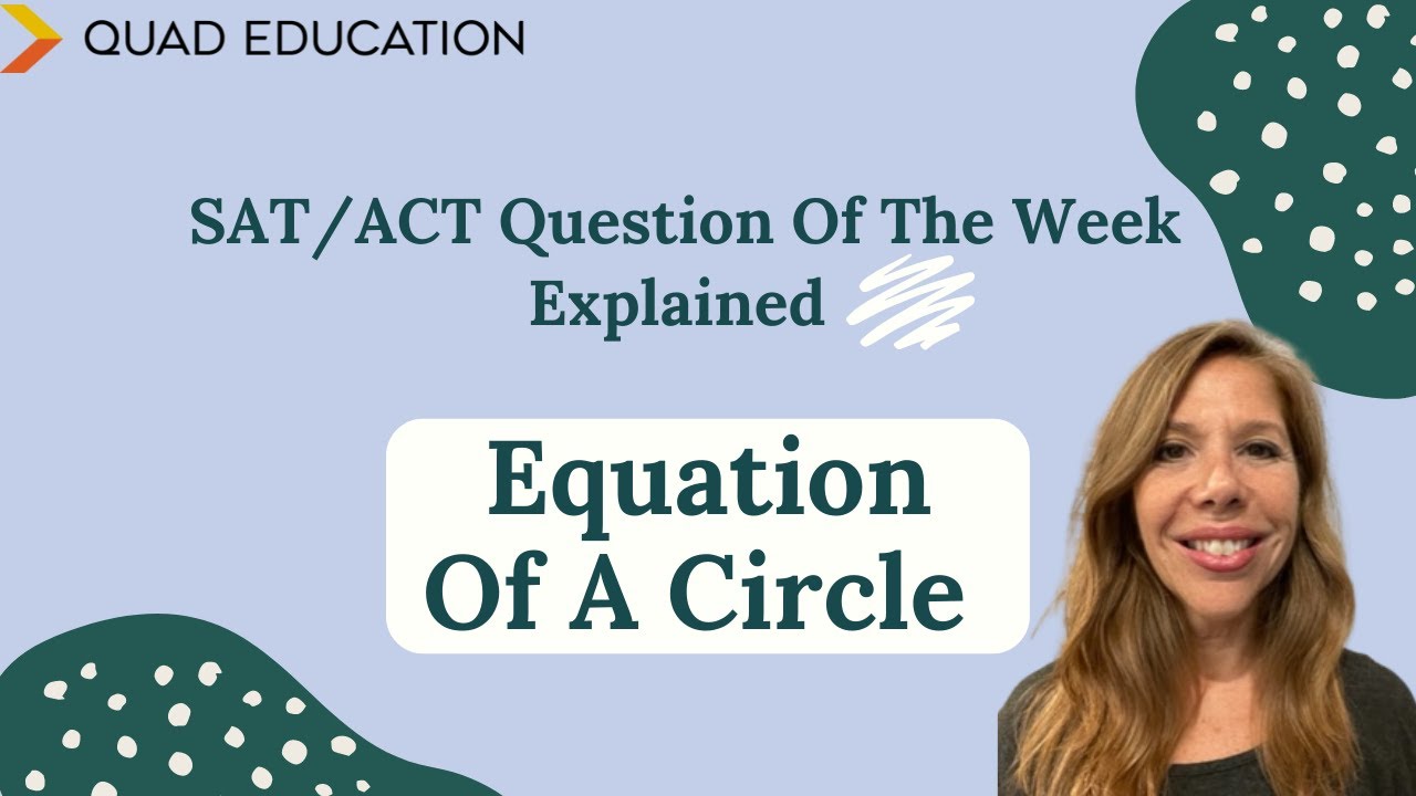 SAT/ACT Question of the Week, Explained: Equation of a Circle | Quad ...