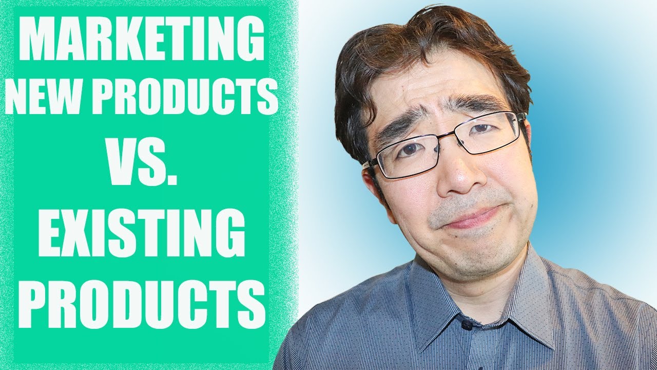 How Do You Market For NEW Products vs. EXISTING Products? - YouTube