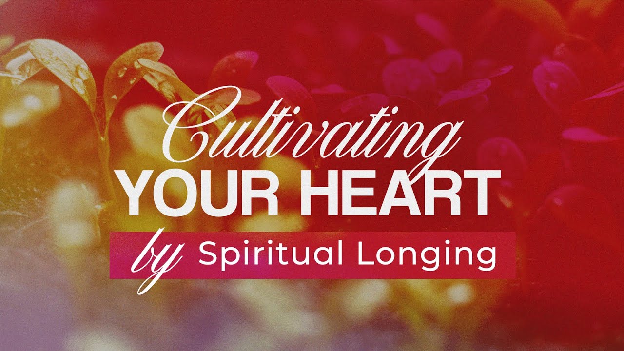 Cultivating our Hearts by Spiritual Longing (2 Chronicles 7:12-14) | 2 ...