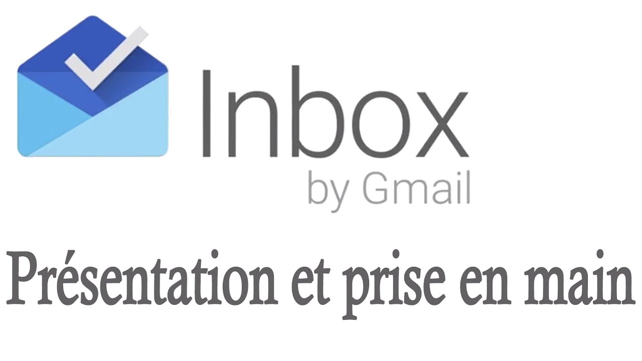 InBox by GMail - Installation et présentation - YouTube