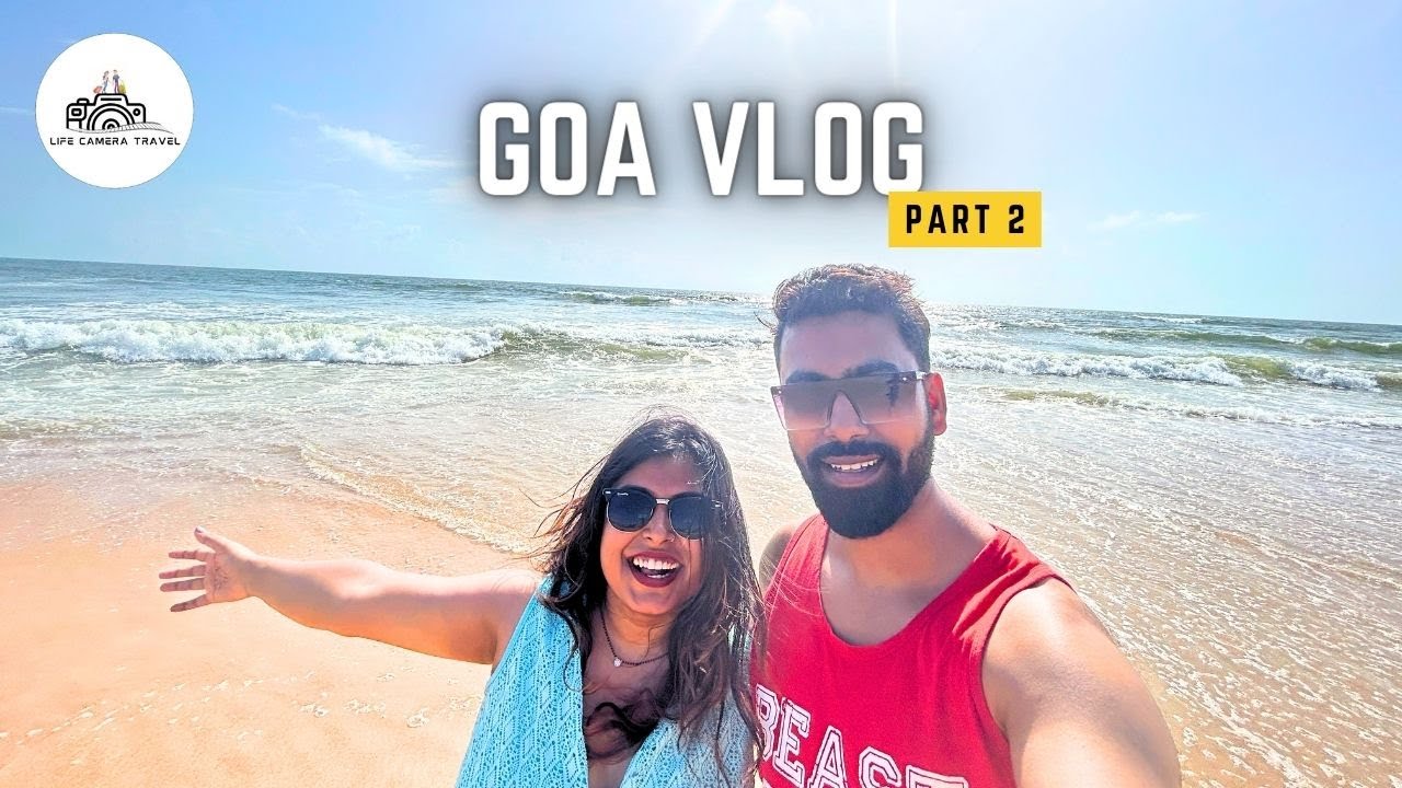 GOA VLOG PART 2 | Goa mein dusra din | Unforgettable Birthday Trip to Goa | Couple getaway to ...