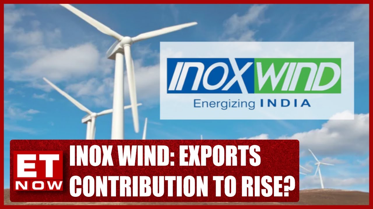 Inox Wind: Outlook On Exports | Devansh Jain Discuss | Business News ...
