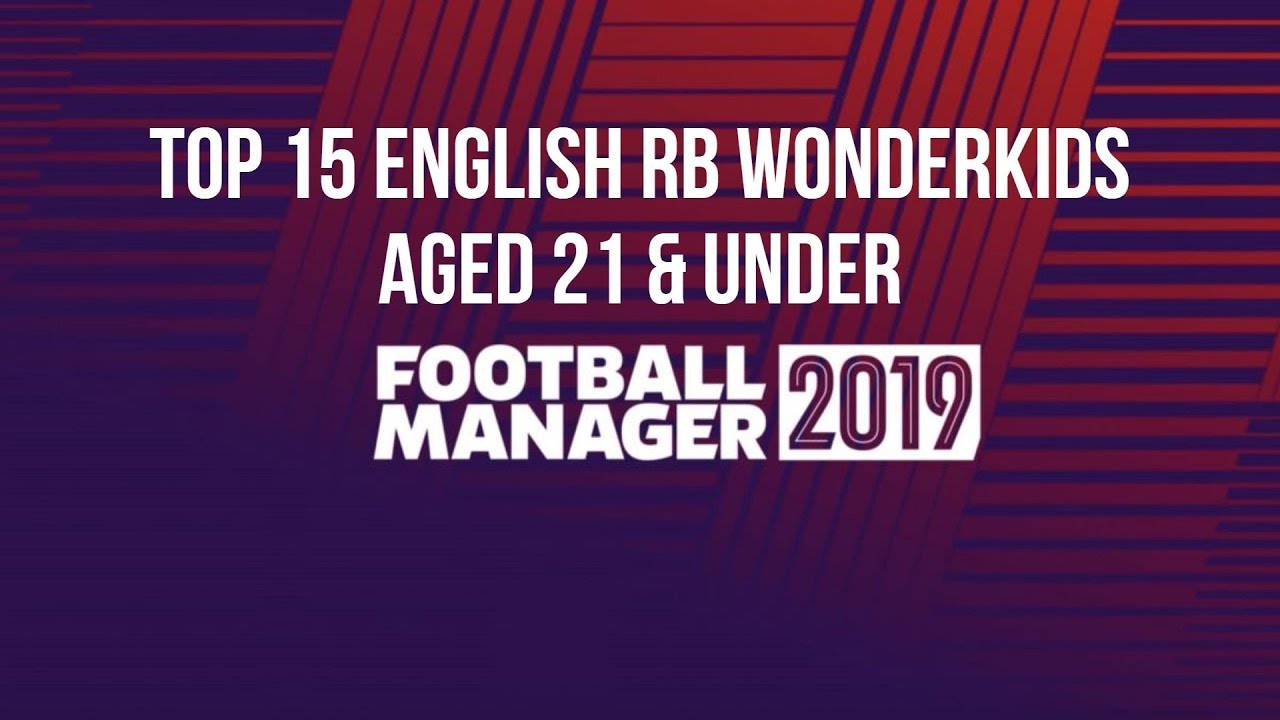 FM19 English Wonderkids - Top 15 Right Backs - YouTube