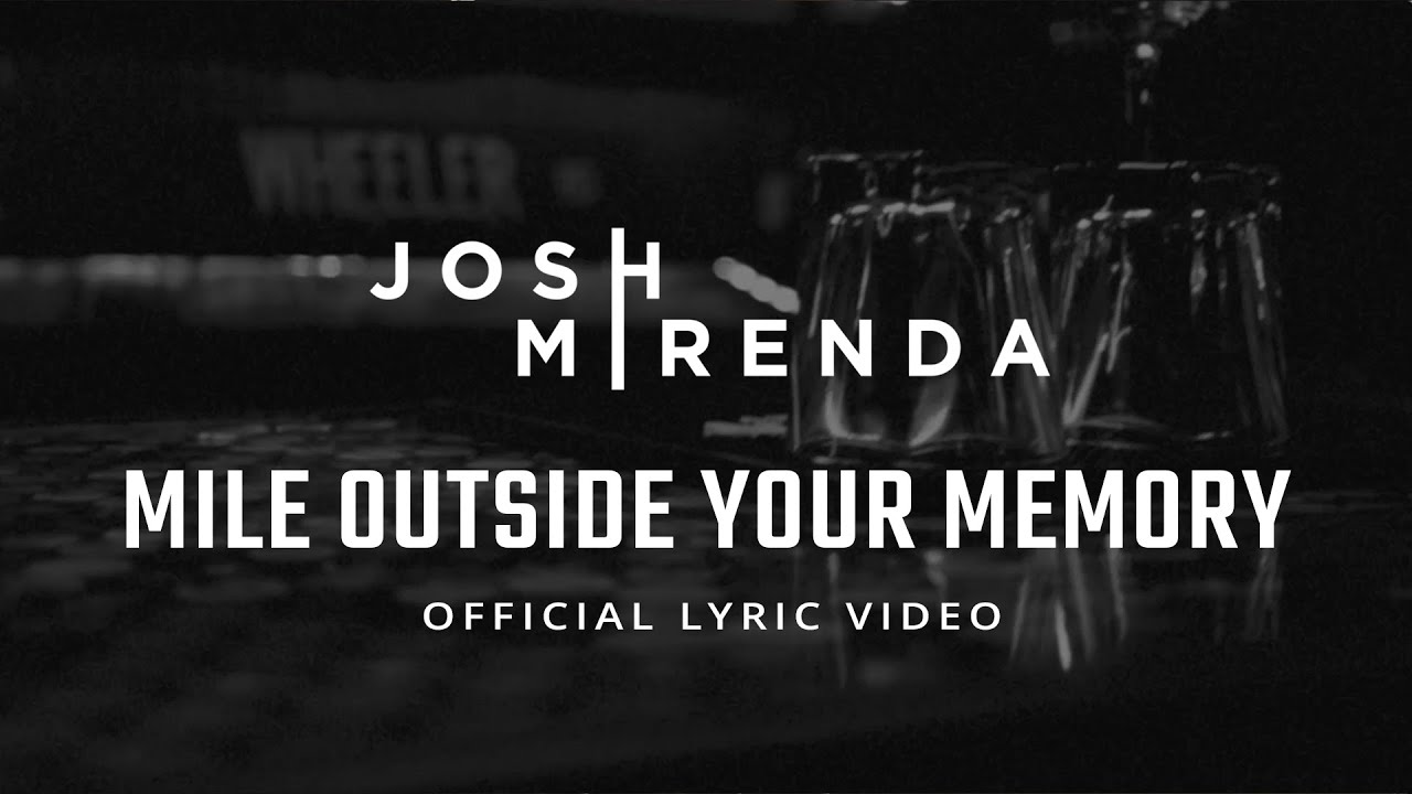 Josh Mirenda - Mile Outside Your Memory (Official Lyric Video) - YouTube