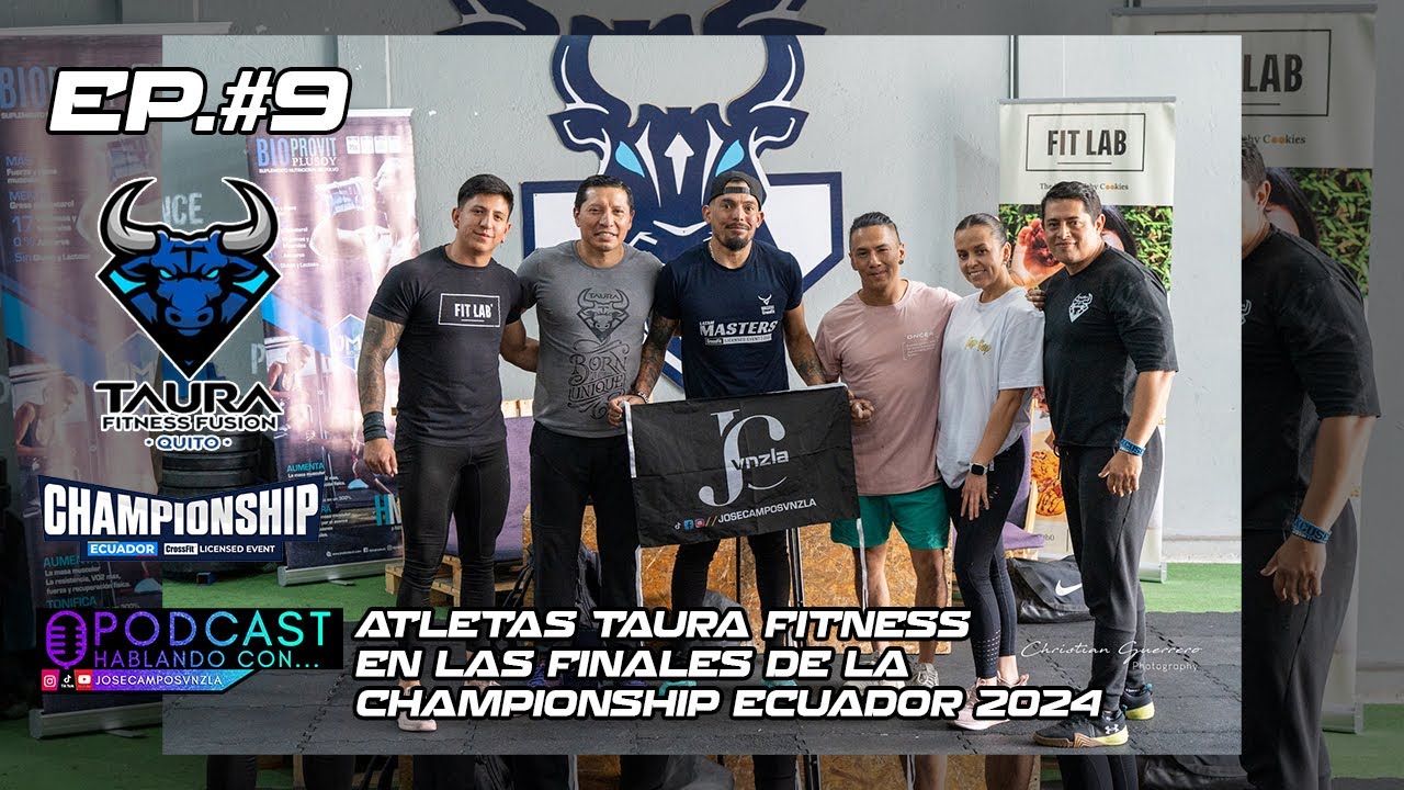 EP.#9 Podcast Hablando con...Atletas Taura Fitness finales Championsip ...
