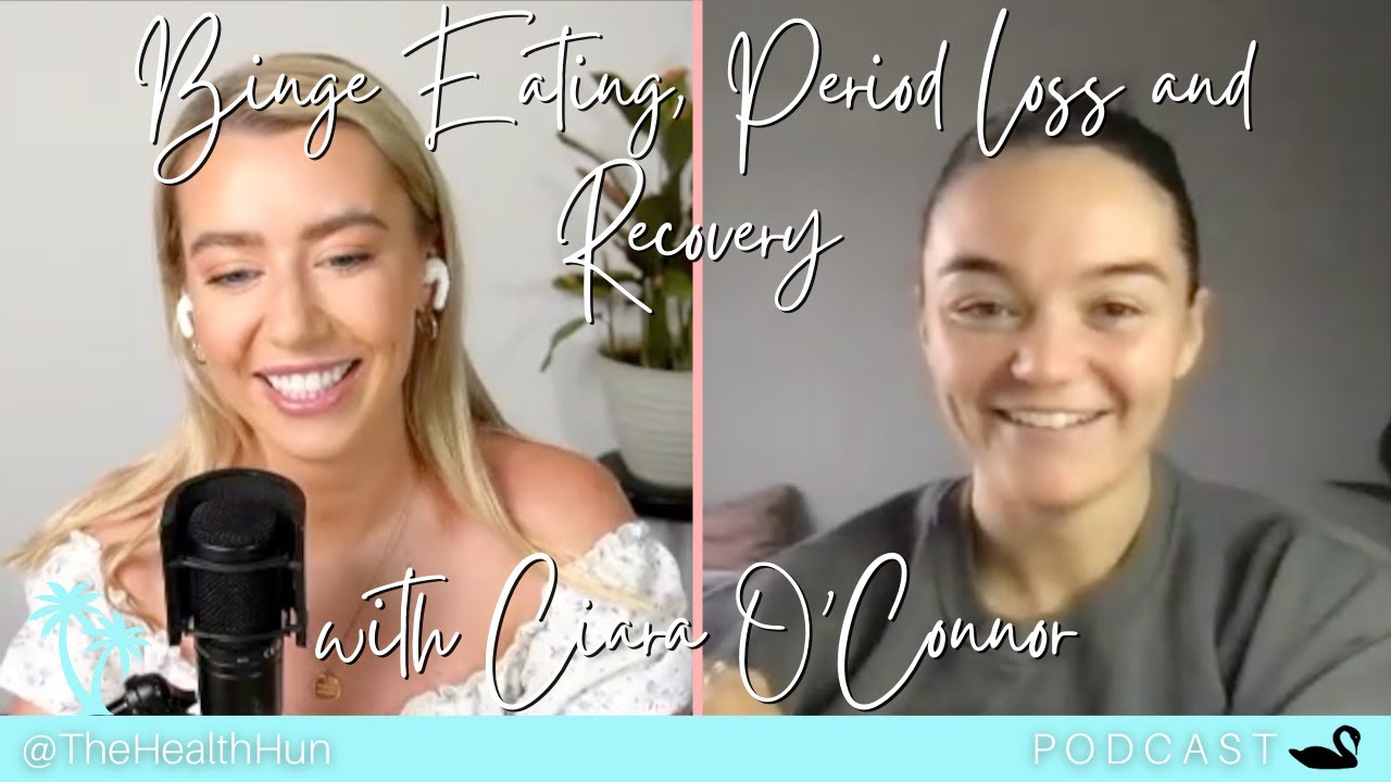 Binge Eating, Period Loss and Recovery with Ciara O’Connor - YouTube