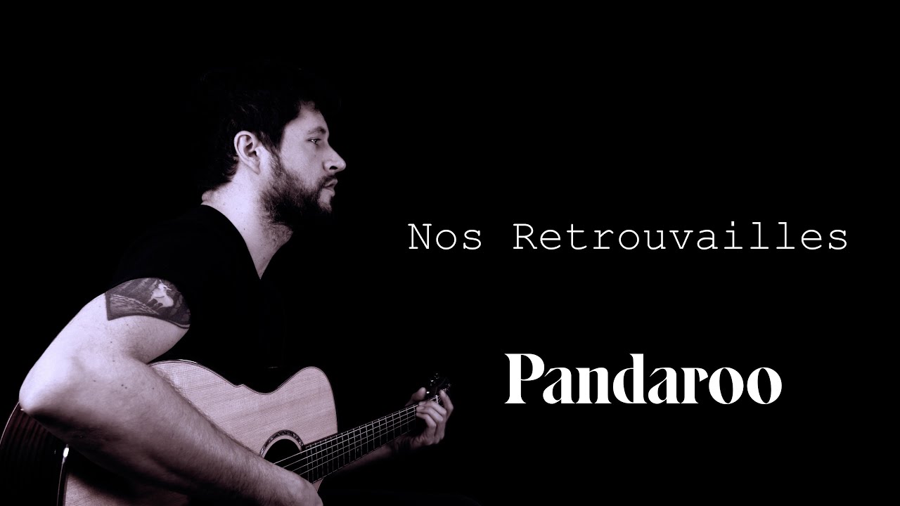 Pandaroo - Nos Retrouvailles - Session solo - YouTube
