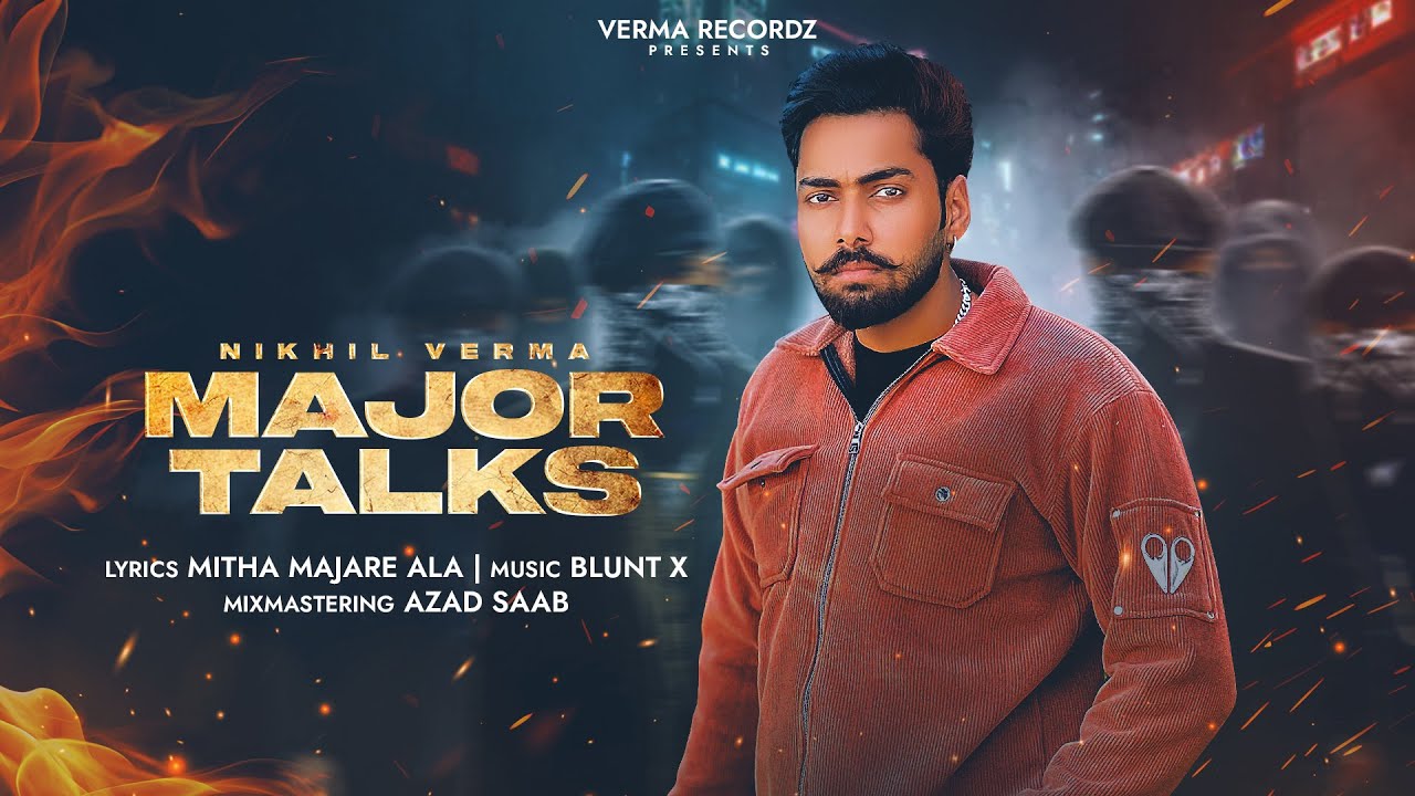 Nikhil Verma | Major Talks | Latest Punjabi Song 2025 | VERMA RECORDZ ...