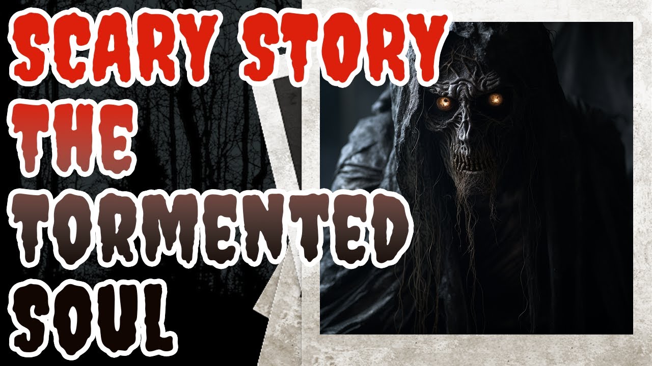 Scary Story - The Tormented Soul: A Journey into Darkness - YouTube