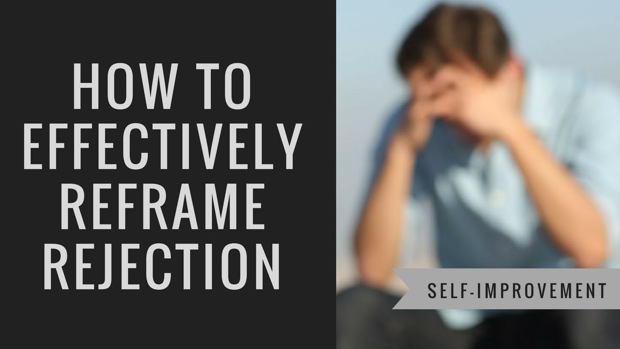 How to Effectively Reframe Rejection - YouTube