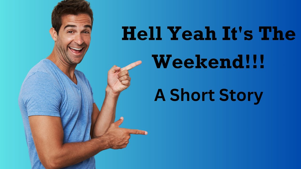 Hell Yeah Weekend It's The Weekend: A Short Story Written By ChatGPT ...