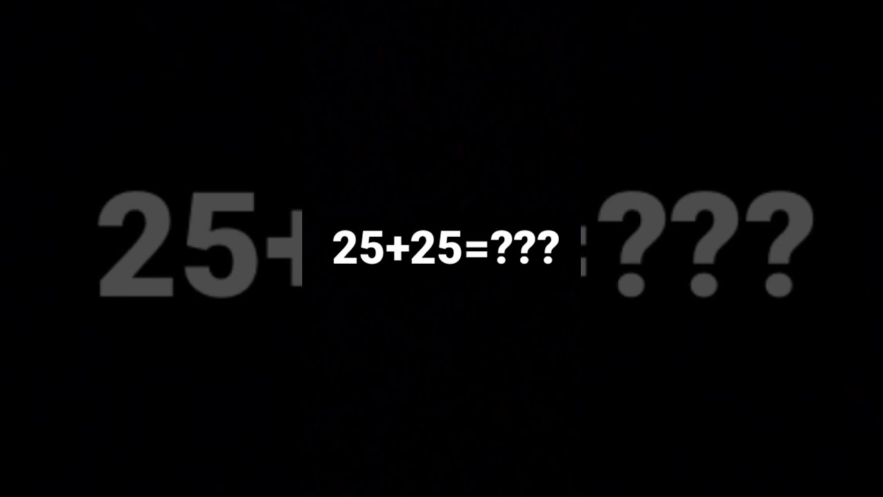 What Is 25 Plus 25 YouTube What Is 25 Plus 25 YouTube
