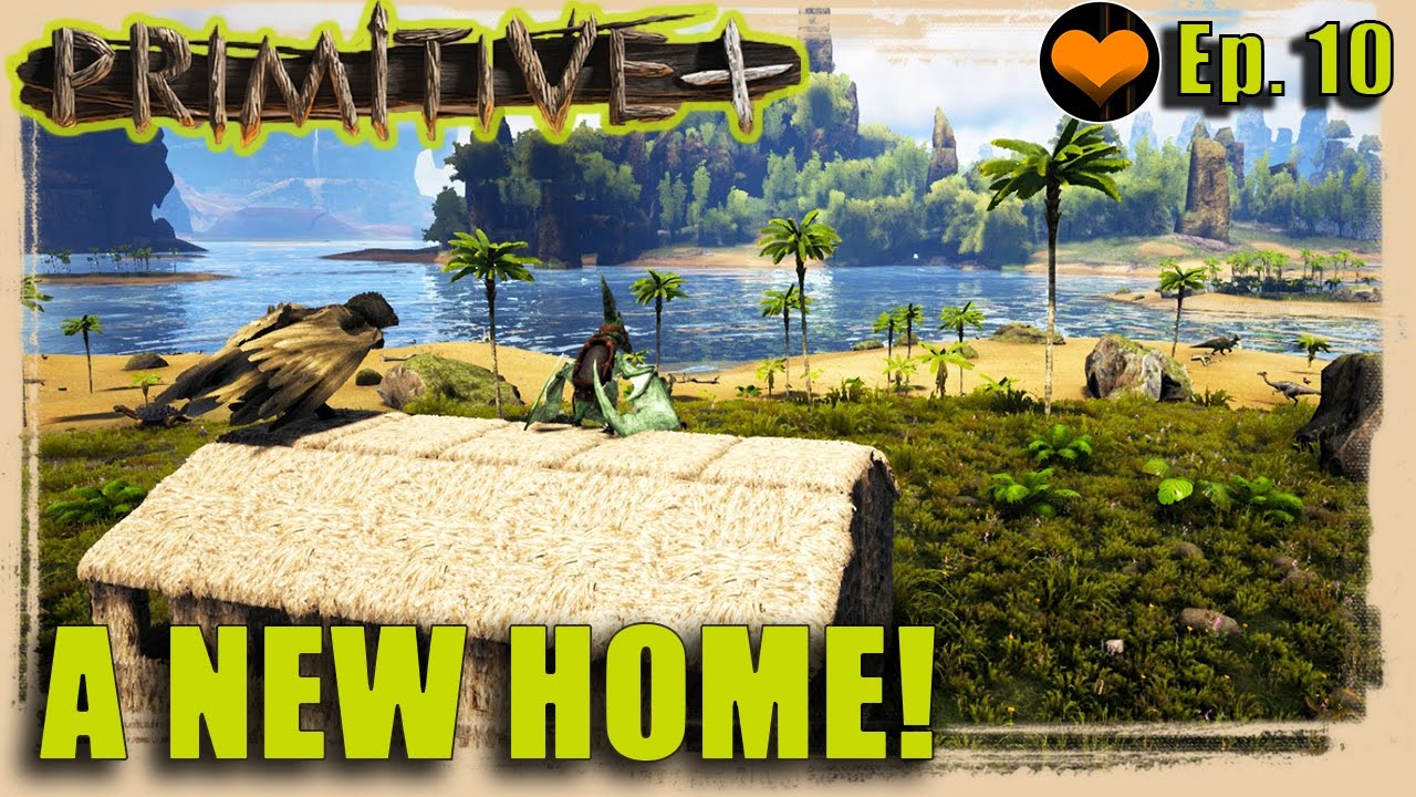 NEW LOCATION! - ARK: Primitive Plus Ep. 10 - YouTube