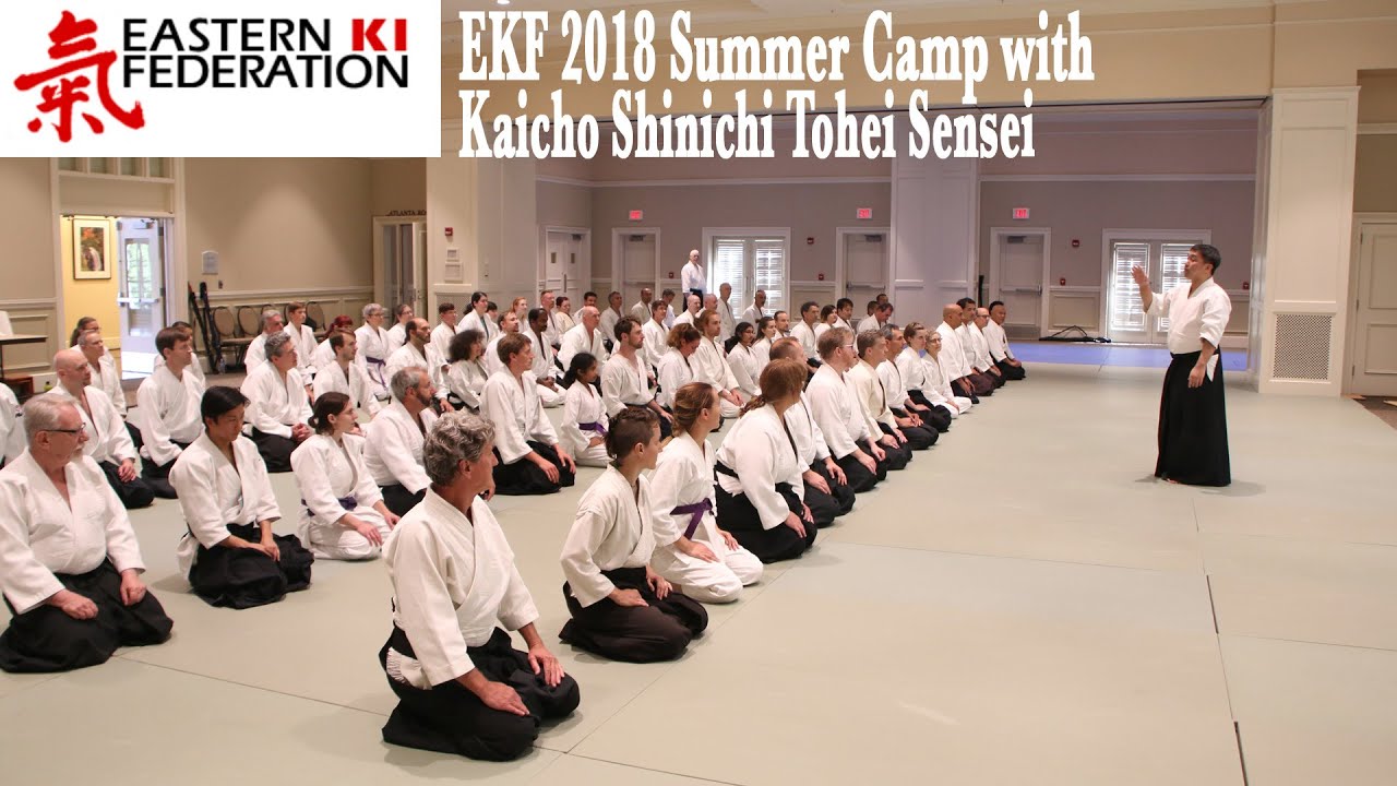 EKF 2018 Summer Camp with Kaicho Shinichi Tohei Sensei - YouTube