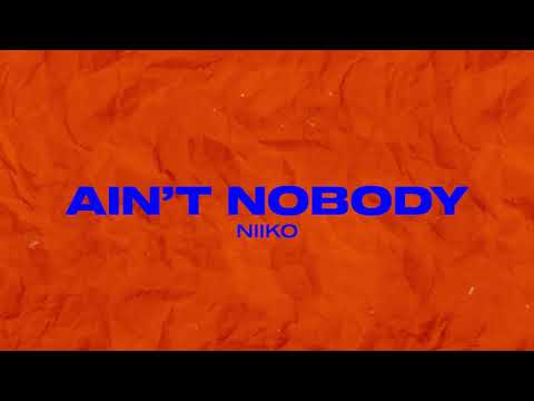 NiiKo - Ain’t Nobody (Official Lyric Video)