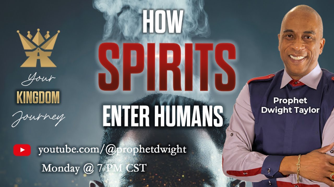 How Spirits Enter Human Beings - Your Kingdom Journey with Prophet ...
