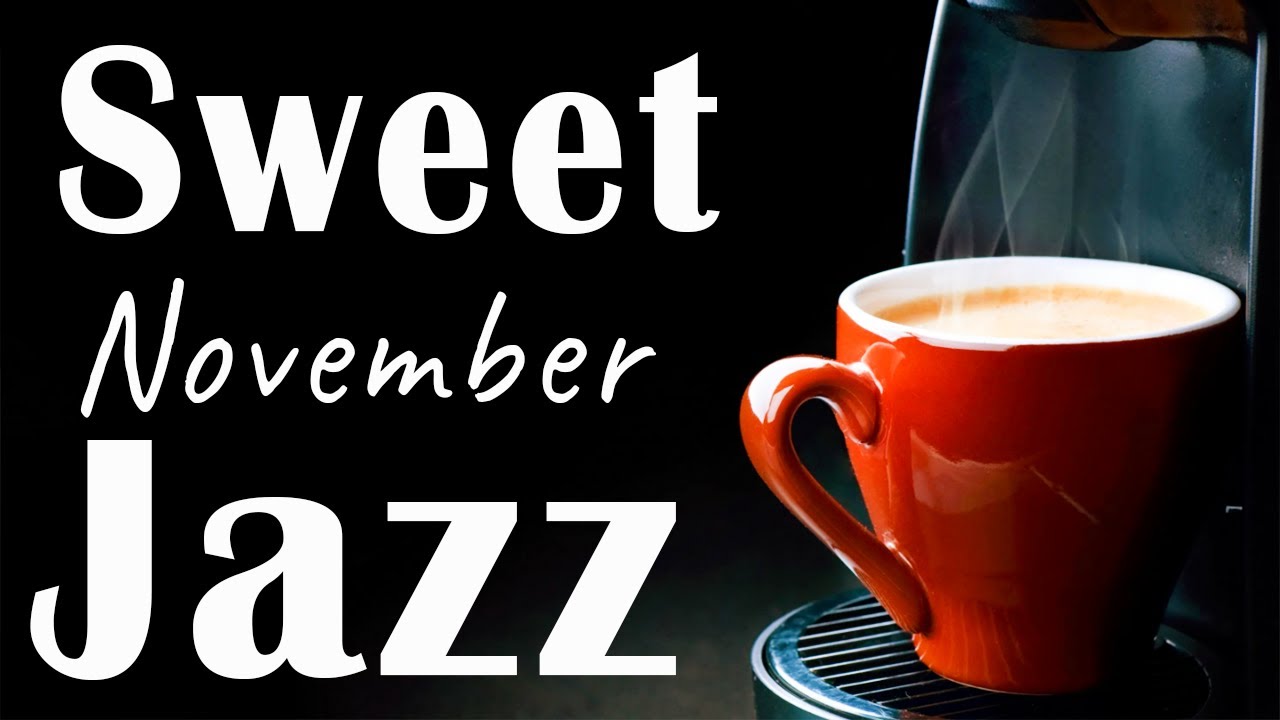 Sweet November Jazz ☕cozy Autumn Jazz And Sweet November Bossa Nova To