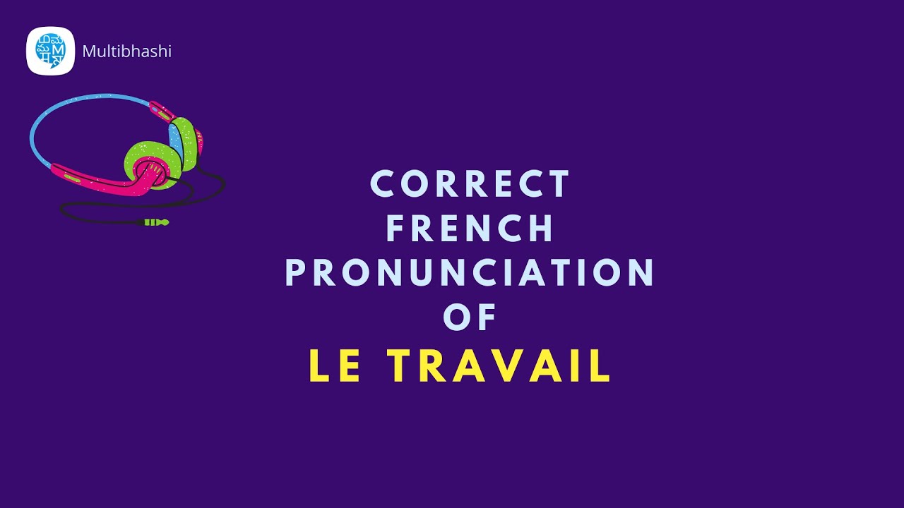 How to pronounce 'le travail ' (Work) in French? | French Pronunciation ...