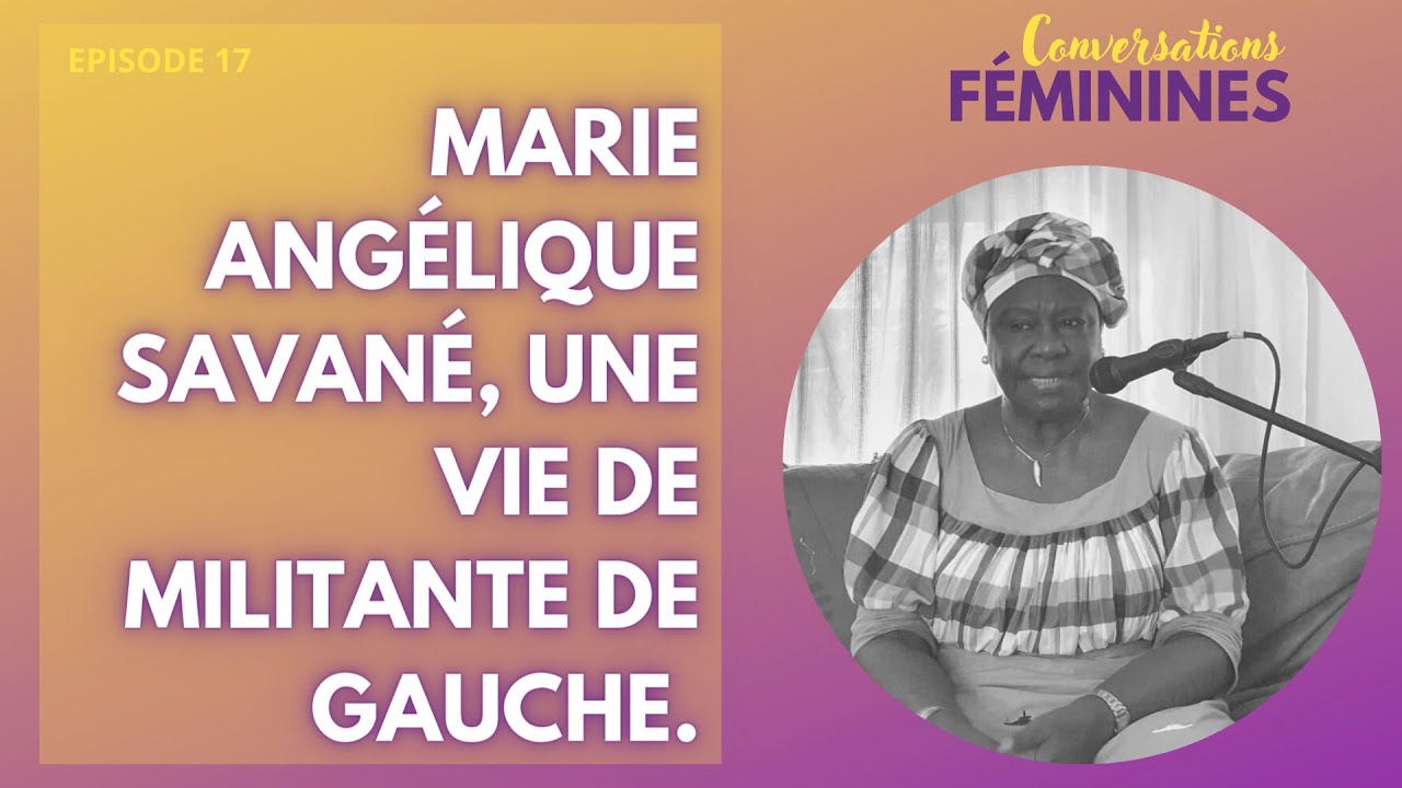 EP17 - Marie Angélique Savané, une vie de militante de gauche - YouTube